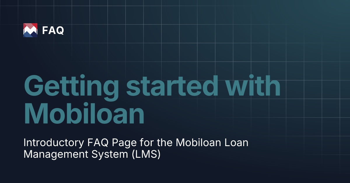 Getting started with Mobiloan | FAQ
