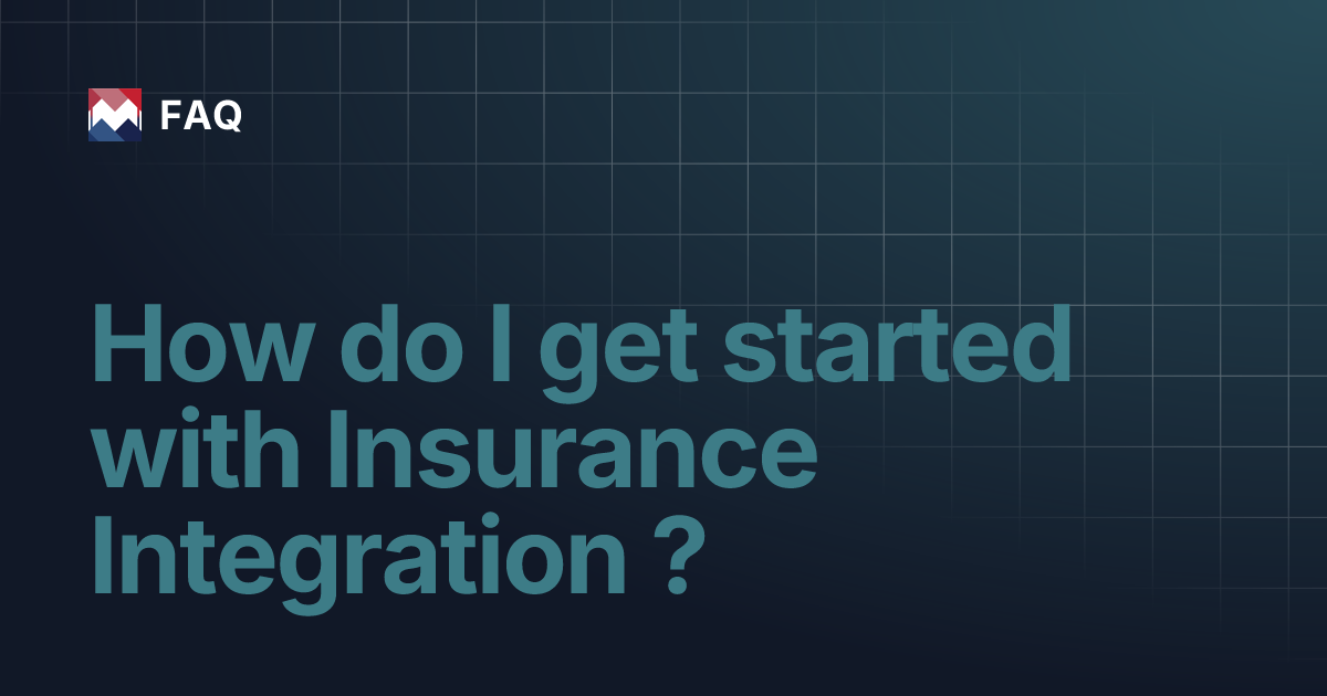 How do I get started with Insurance Integration ? | FAQ